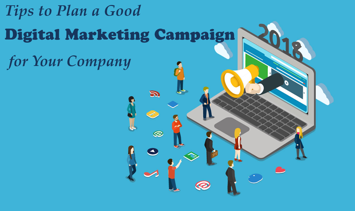 Tips to Plan a Good Digital Marketing Campaign for Your Company