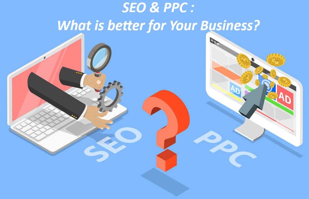 SEO and PPC : What is better for Your Business? | Themes 21
